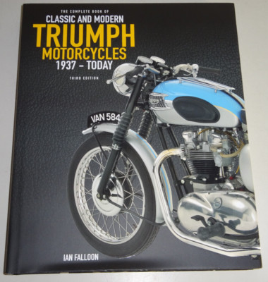The Complete Book of Classic and Modern Triumph Motorcycles 1937 ...