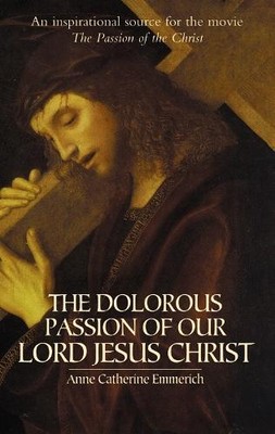 Anne Emmerich The Dolorous Passion of Our Lord Jesus Chr (Paperback ...