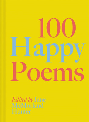 100 Happy Poems: to Raise Your Spirits Every Day: Volume 1 (100 Poems ...