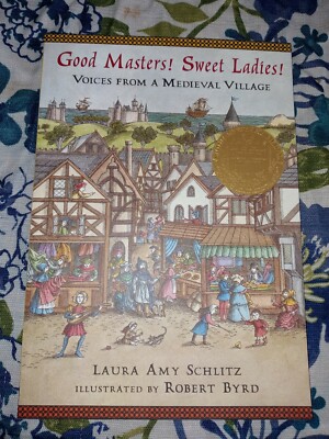 Good Masters! Sweet Ladies! : Voices from a Medieval Village by Laura ...