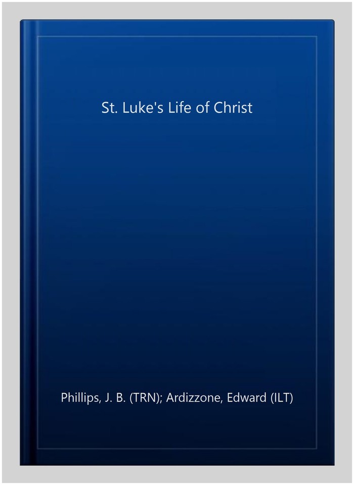 St. Luke's Life of Christ, Paperback by Phillips, J. B. (TRN ...