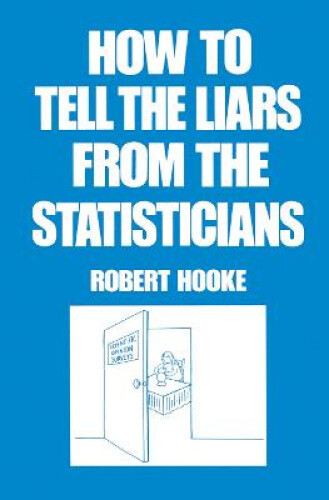 How to Tell the Liars from the Statisticians (Popular Statistics ...
