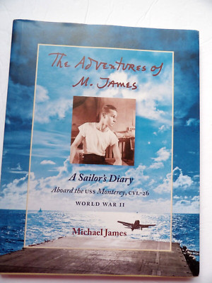The Adventures of M. James A Sailors Diary Michael James Aboard the USS ...