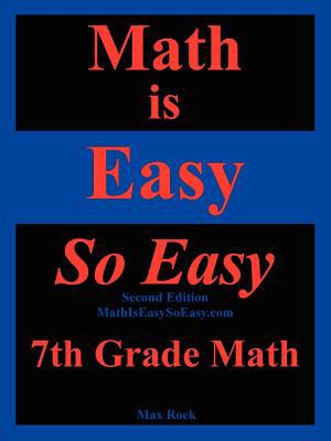 Math Is Easy So Easy, 7th Grade Math, Second Edition by Nathaniel Max ...