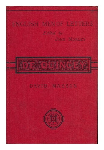 MASSON, DAVID (1822-1907) De Quincey ; Edited by John Morley 1881 First ...