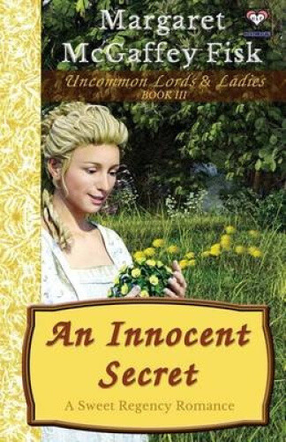 An Innocent Secret: A Sweet Regency Romance (Uncommon Lords and Ladies ...