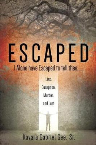 Escaped: I Alone have Escaped to tell thee..... by Gee, Sr. Kavara ...