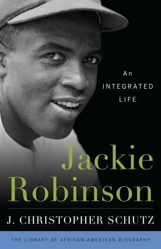 Jackie Robinson: An Integrated Life by Schutz, J. Christopher ...