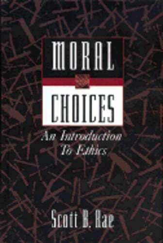Moral Choices: An Introduction to Ethics by Scott B Rae: Used ...