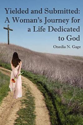 Yielded and Submitted: A Woman's Journey for a Life Dedicated to God ...