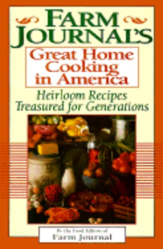 Farm Journals Great Home Cooking in America: Heirloom Recipes Treasured ...