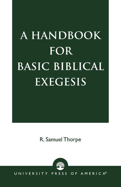 A Handbook for Basic Biblical Exegesis von Samuel R. Thorpe (1999, Taschenbuch) for sale online ...