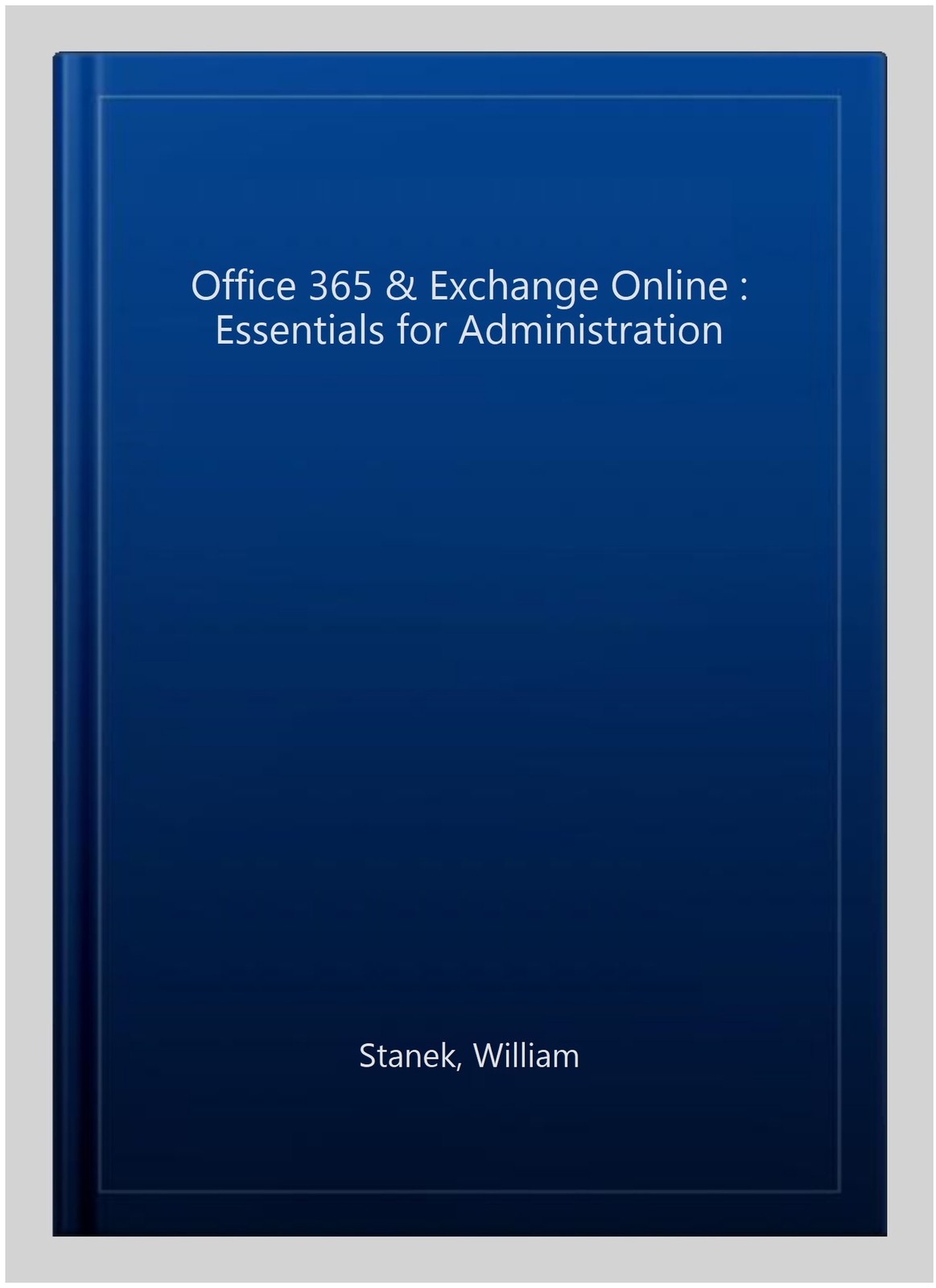Office 365 & Exchange Online : Essentials for Administration, Paperback ...
