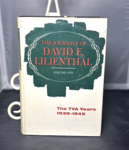 The Journals of David E Lilienthal Vol 1 The TVA Years 1939-1945 1st Ed ...