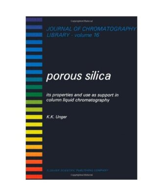 Porous Silica (Volume 16): Its Properties and Use as Support in Column ...