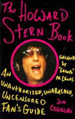 The Howard Stern Book: An Unauthorized, Unabashed, Uncensored Fans ...