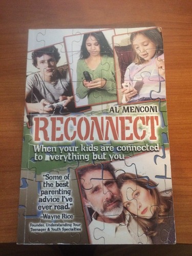 Reconnect: When Your Kids Are Connected To Everything Buy You by Al ...