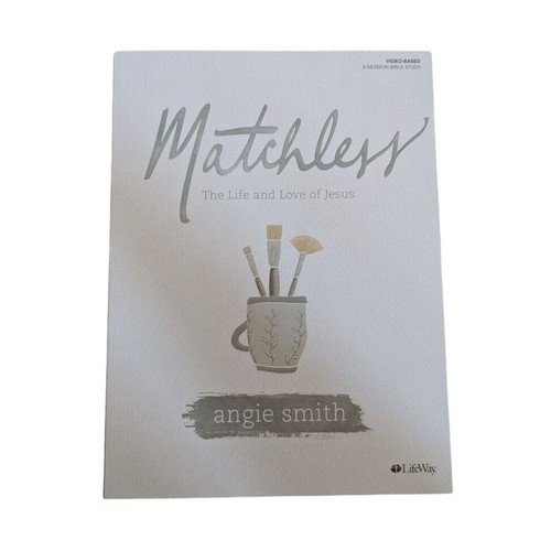 Matchless - Bible Study Book: The Life and Love of Jesus by Smith ...