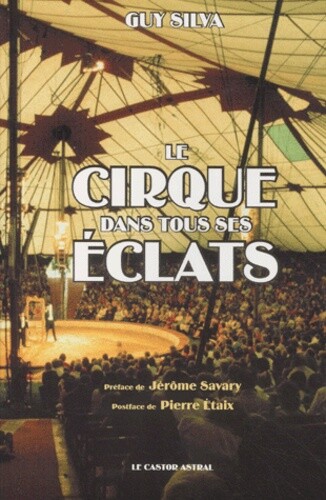 Le Cirque dans tous ses eclats de Guy Silva et Jerome Savary | eBay