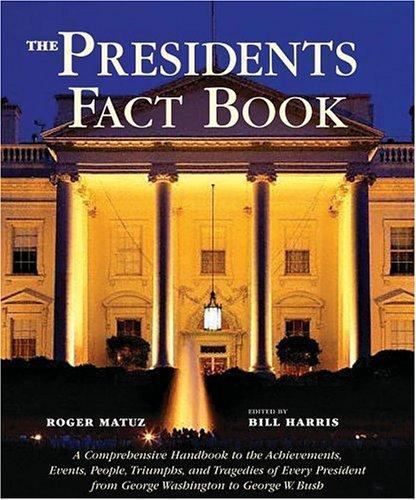 Presidents Fact Book : A Comprehensive Handbook to the Achievements ...