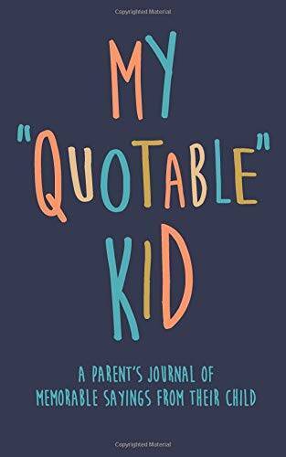 My Quotable Kid A parents journal of memorable sayings from their chil ...