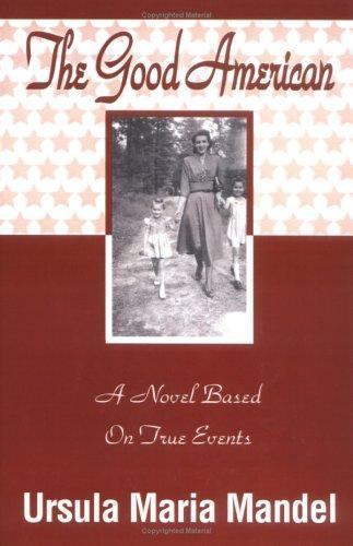 Good American : A Novel Based on True Events by Ursula Maria Mandel ...