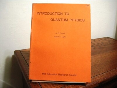 Introduction to Quantum Physics A. P. French Edwin F. Taylor MIT 1969 ...