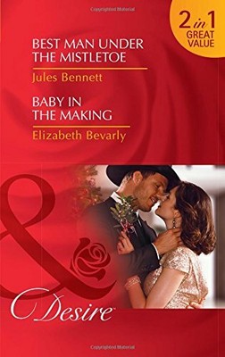 Best Man Under The Mistletoe / Baby In The Maki by Bevarly, Elizabeth 0263928470 | eBay