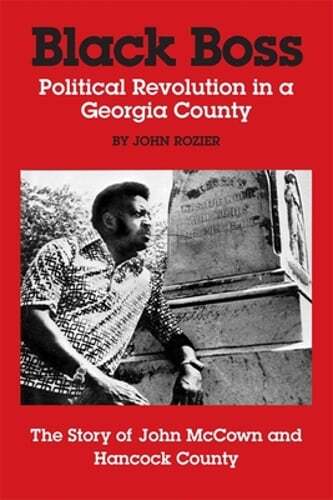 Black Boss: Political Revolution in a Georgia County by John Rozier ...