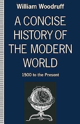 Concise History of the Modern World : 1500 to the Present by William Woodruff (1993, Trade ...