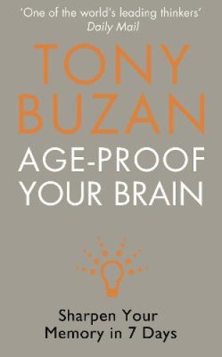 Age-Proof Your Brain: Sharpen Your Memory in 7 Days by Tony Buzan ...