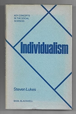 INDIVIDUALISM (KEY CONCEPTS IN THE SOCIAL SCIENCES) By Steven Lukes ...
