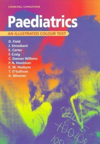Illustrated Colour Text Ser.: Paediatrics by David J. Field, Stroobant ...