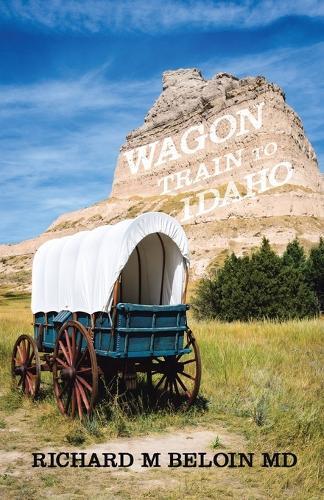 Richard M Beloin Wagon Train to Idaho (Paperback) (US IMPORT) | eBay