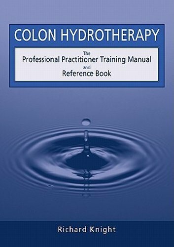 Colon Hydrotherapy: The Professional Practitioner Training Manual and Reference 9780952439233| eBay