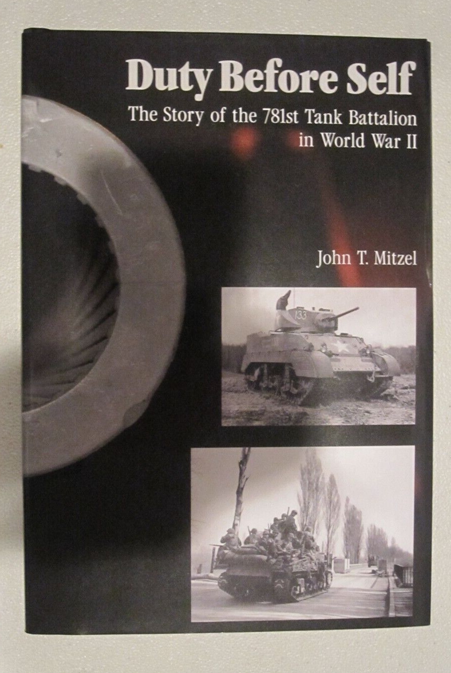 Duty Before Self: the Story of the 781st Tank Battalion in World War II ...