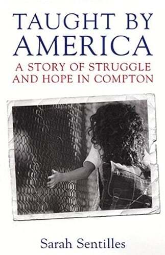 Taught by America: A Story of Struggle and Hope in Compton by Sarah ...