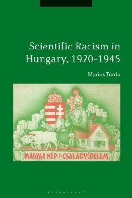 Marius Turda Scientific Racism in Hungary, 1920-1945 (Relié) | eBay