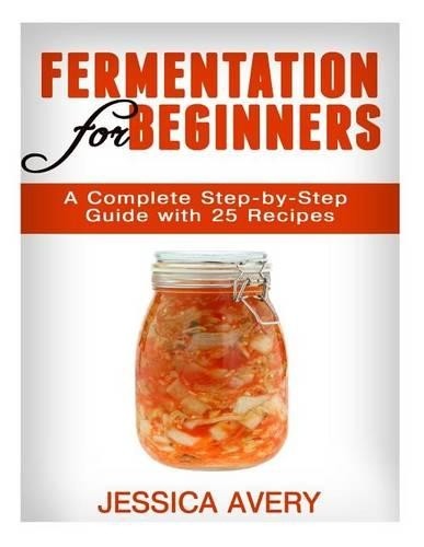 Jessica Avery Fermentation for Beginners (Paperback) | eBay