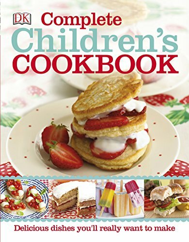 Complete Children's Cookbook: Discover Dishes You'll Really ... by DK ...