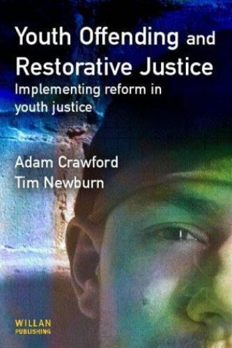Youth Offending and Restorative Justice by Tim Newburn and Adam ...