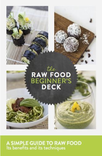 Raw Food Beginner's Deck : A Simple Guide to Raw Food, Its Benefits and ...