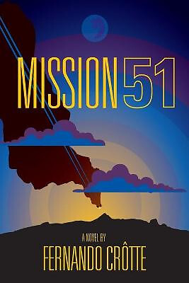 Mission 51 By Fernando Crotte - New Copy - 9781950301294 | eBay