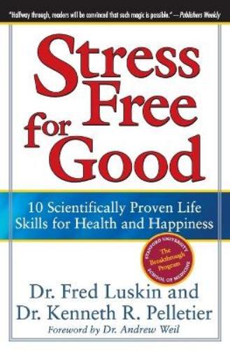 Fred Luskin Kenneth R Dr. Pelletier Stress Free For Good (Hardback ...