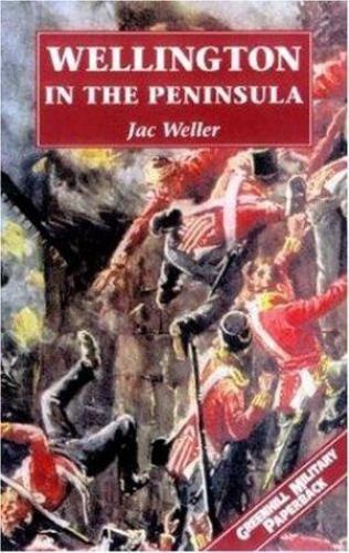 Willington in the Peninsula : 1808-1814 by Jac Weller (2006, Trade ...
