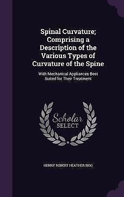 Spinal Curvature; Comprising a Description of the Various Types of ...