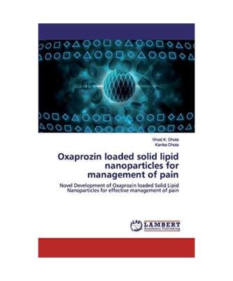 Oxaprozin loaded solid lipid nanoparticles for management of pain ...