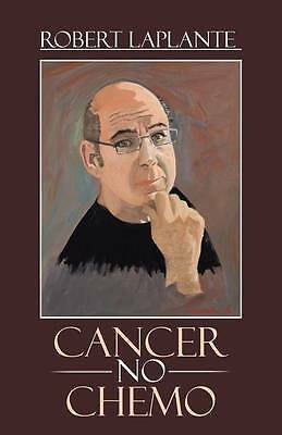 Cancer No Chemo by Robert Laplante (2013, Trade Paperback) for sale ...