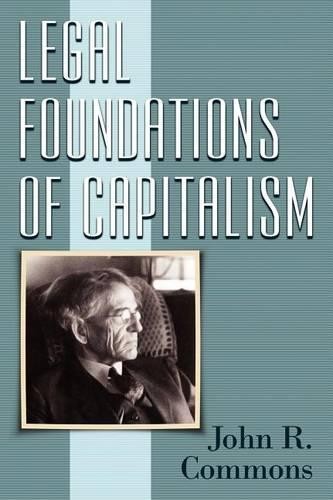 John Rogers Commons Legal Foundations of Capitalism (Gebundene Ausgabe ...