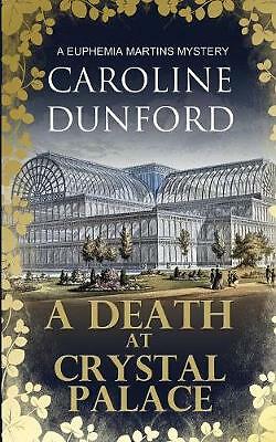 A Death at Crystal Palace: A Euphemia Martins Mystery by Caroline ...